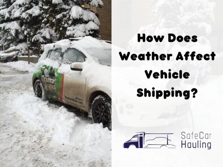 How Does Weather Affect Vehicle Shipping? | Safe Car Hauling Inc