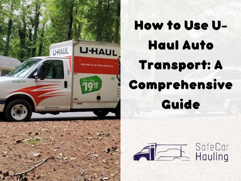 How to Use U-Haul Auto Transport: A Comprehensive Guide | Safe Car ...