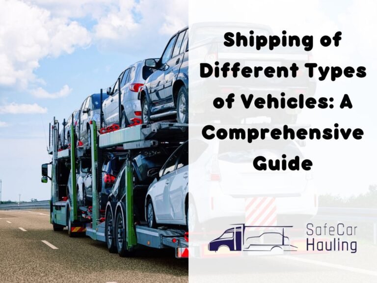 Shipping of Different Types of Vehicles: A Comprehensive Guide | Safe ...
