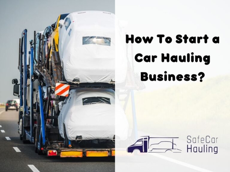 How To Start a Car Hauling Business | Safe Car Hauling Inc